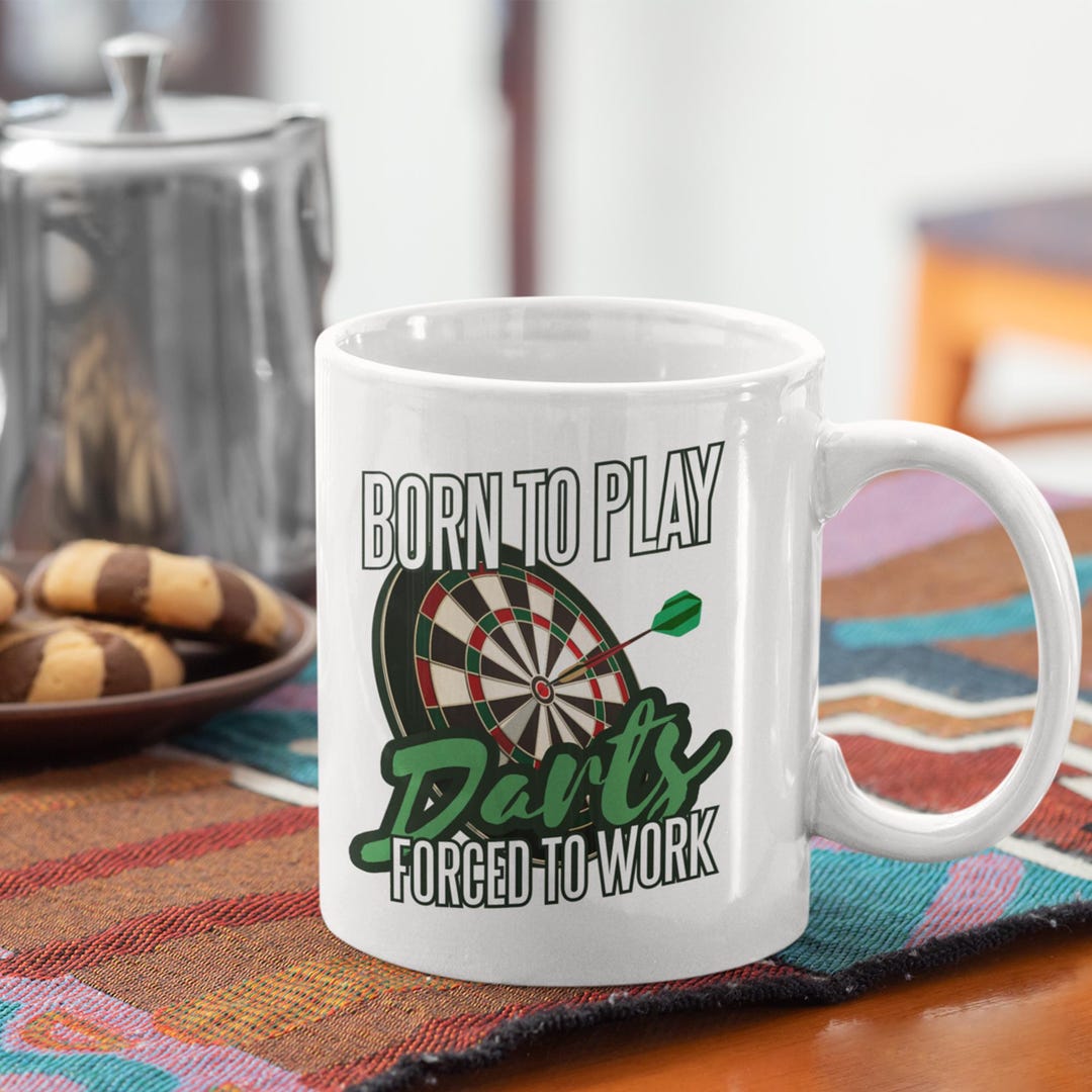 Born to Play Darts Forced to Work Design Mugs, Darts-themed With Humor ...