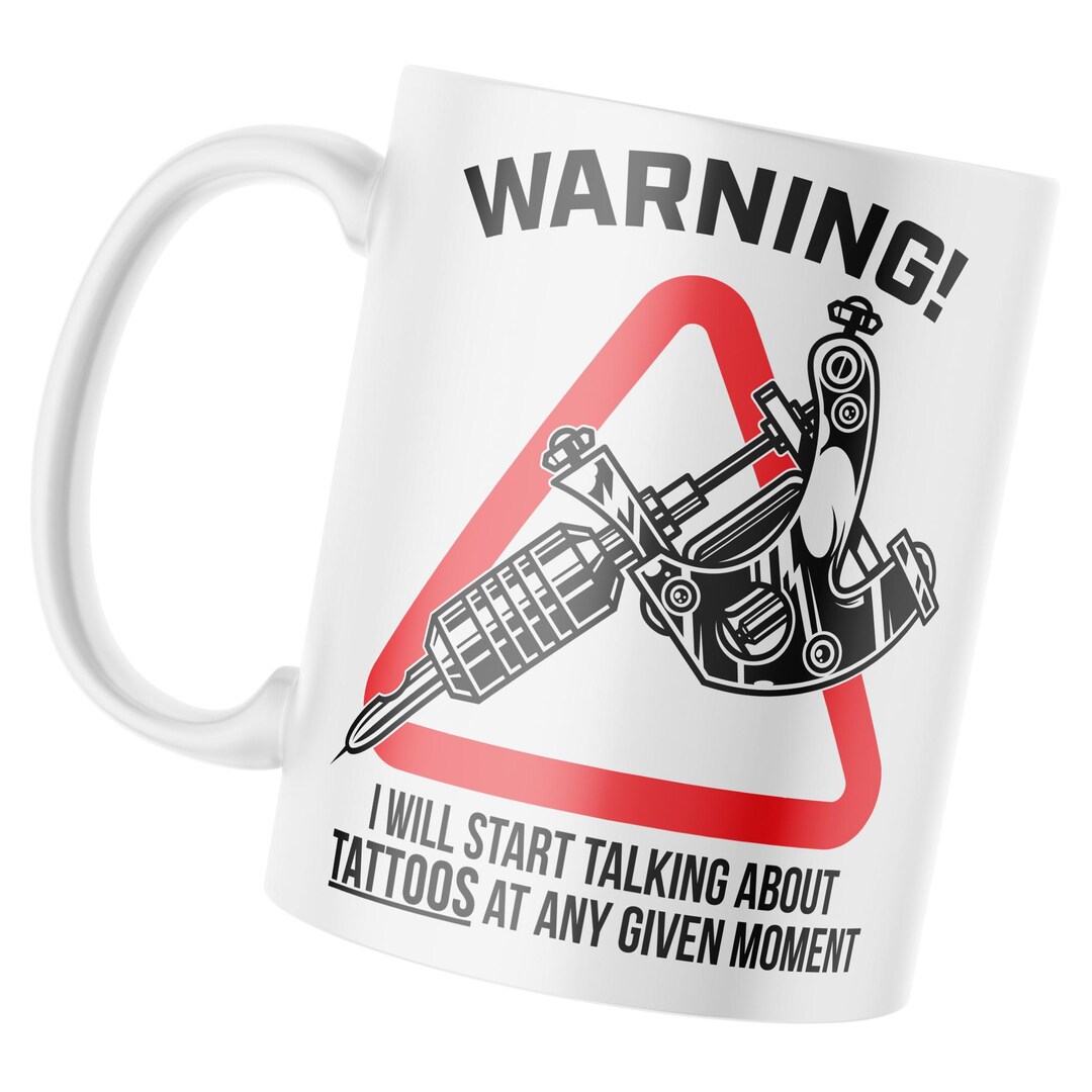 Warning Will Talk About Tattoos Design Mugs, Tattoo-themed Drinkware ...
