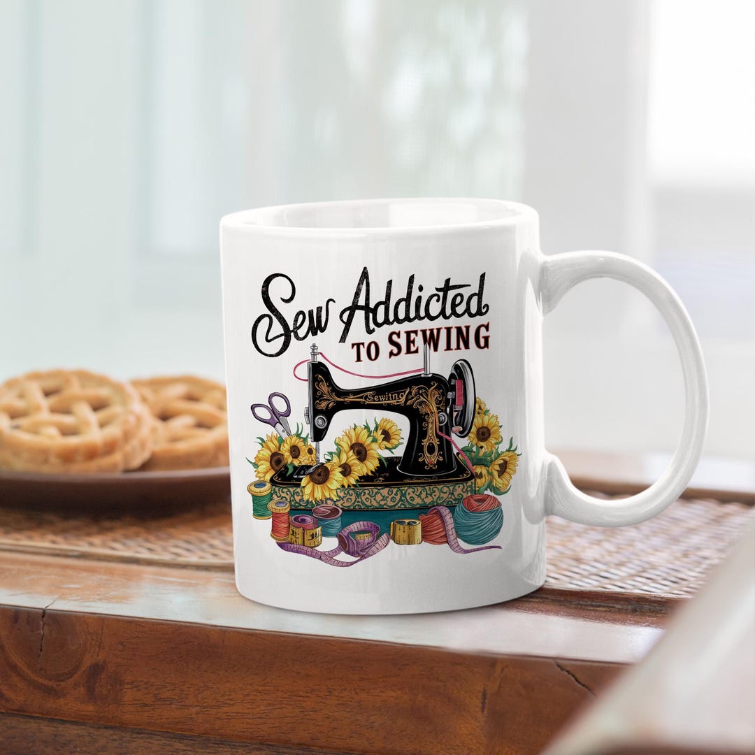 Sew Addicted to Sewing Coffee Mugs, Home Crafting Coffee Cups, Gifts ...