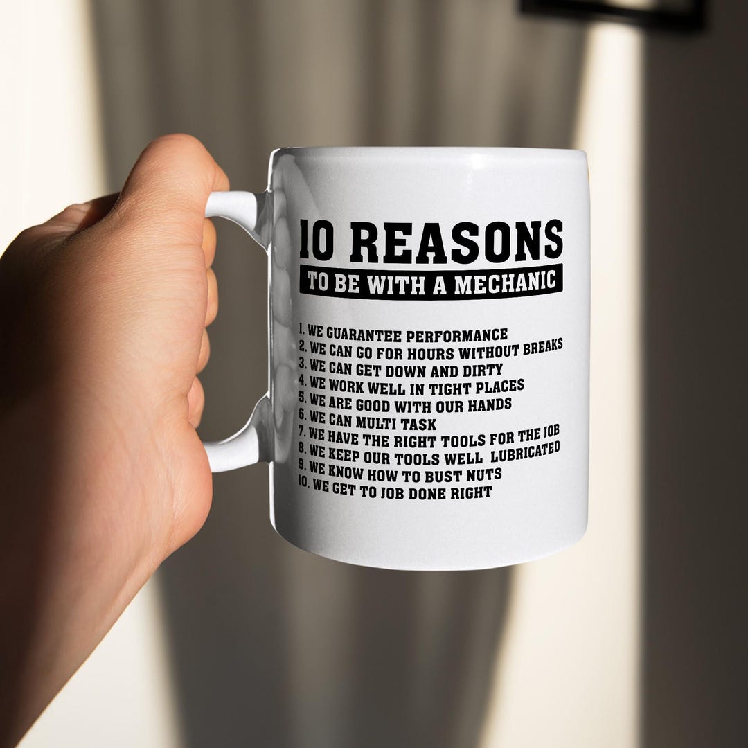 10 Reasons to Be With A Mechanic Mug Design, Mechanic-themed Drinkware ...