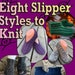 Eight Slipper Styles to Knit - 8 Adult Slipper Pattern Collection ...