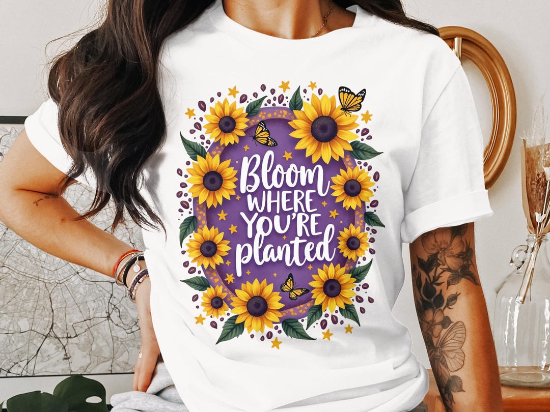 Bloom Where Youre Planted Digital Download, Sunflower and Butterfly Tee ...