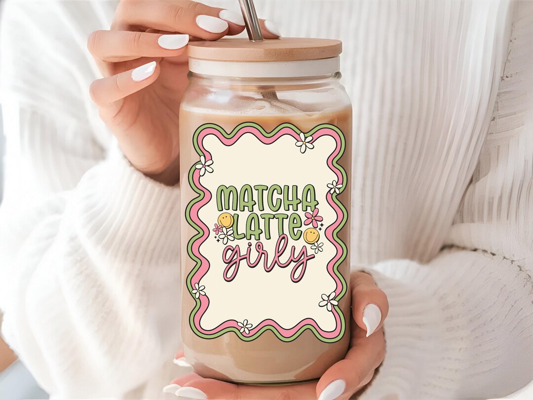Matcha Latte Girly 16 OZ UVDTF Glass Cup | Glass Cup for Matcha Lovers ...