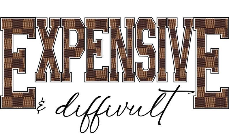 Expensive and Difficult Png, Boujee Png, Boujee Mama Png, Adult Humor ...
