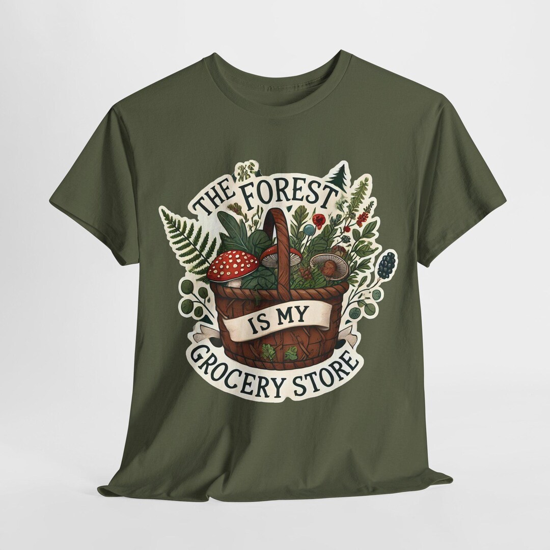 The Forest is My Grocery Store T-shirt Fun Graphic Tee for Foragers ...