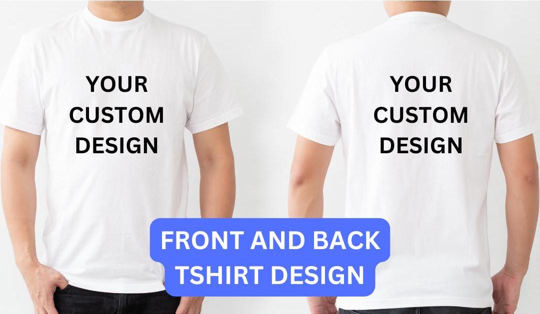 Front and Back Tshirt Design, Your Custom Design for Tshirt ...