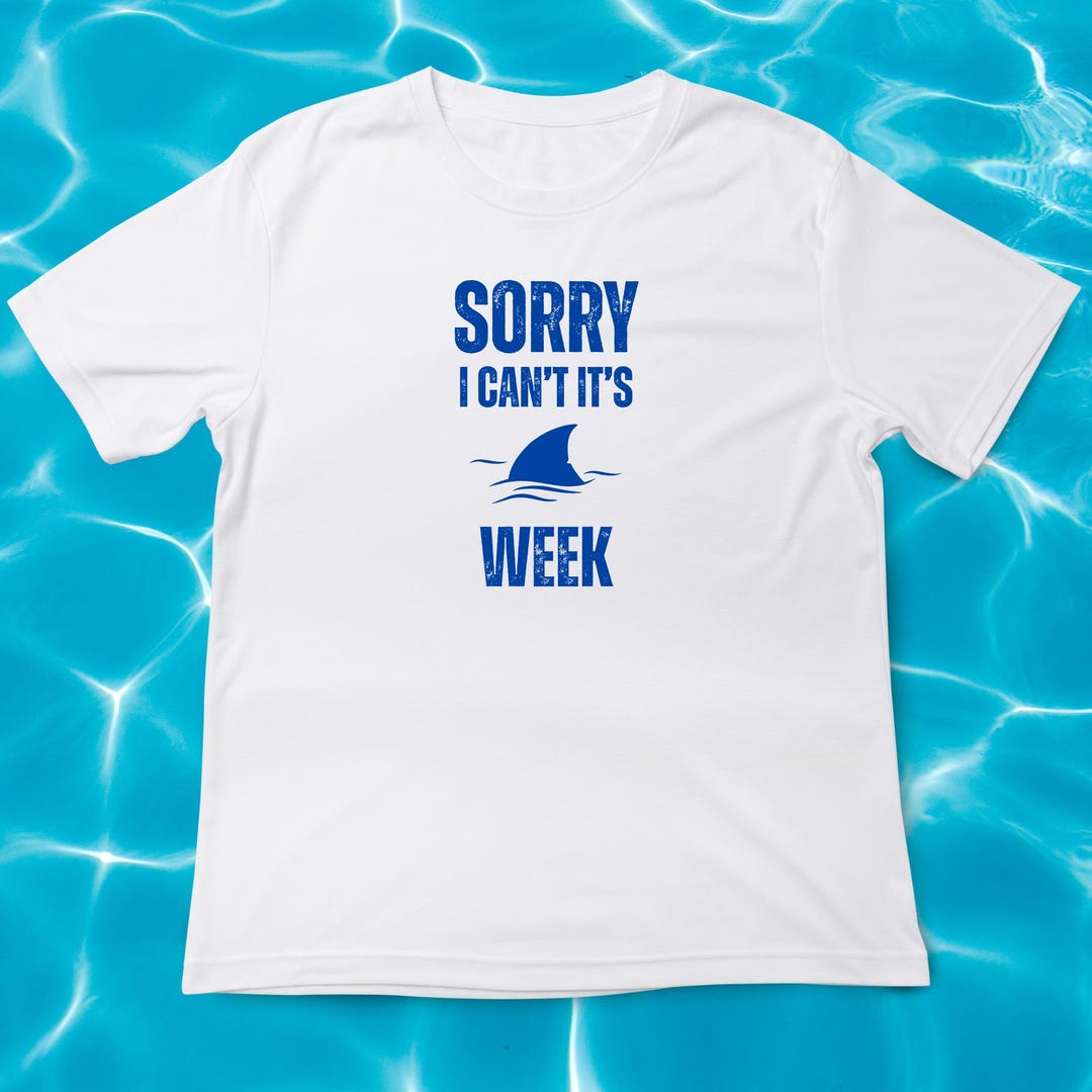 Sorry I Can't Its Shark Week, Shark Week Marathon Group Tees, Funny ...