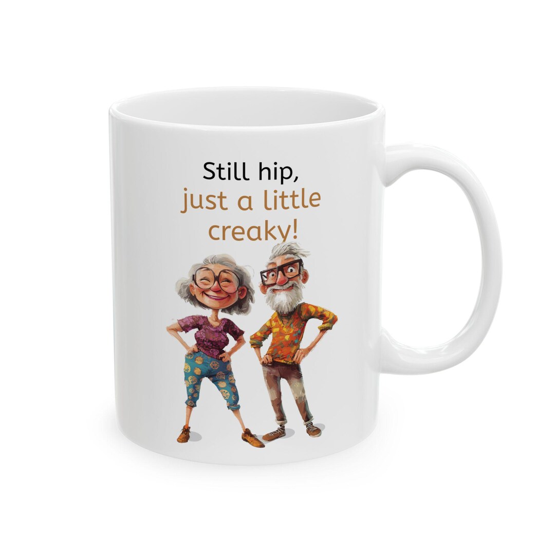 Still Hip Mug, Celebrate Aging With Style, Ceramic Mug, (11oz, 15oz) - Etsy