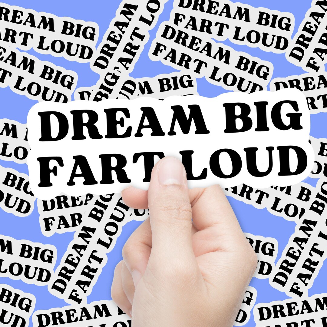 Funny Vinyl Decals for Home, "dream Big Fart Loud" Stickers, Humorous ...