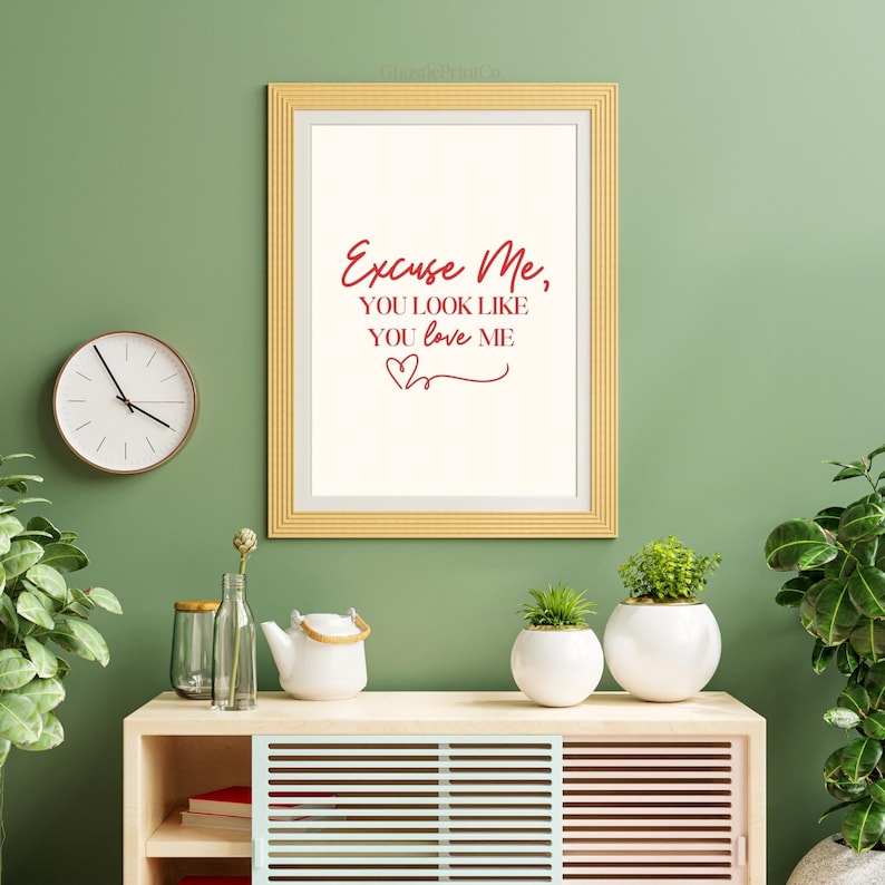 Excuse Me You Look Like You Love Me Print, Printable Wall Art, Romantic ...