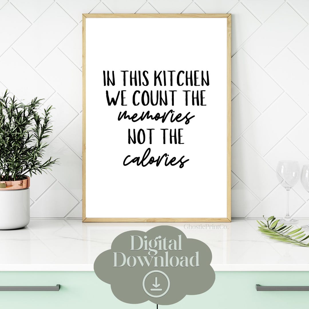 In This Kitchen We Count the Memories Not the Calories Print, Kitchen ...