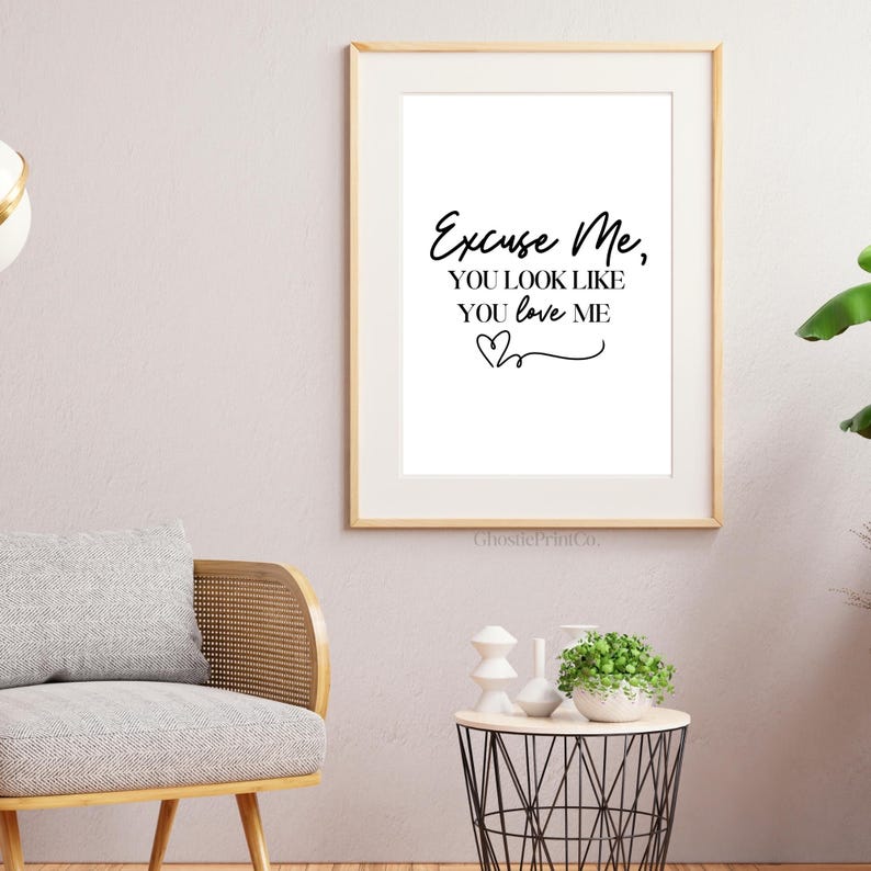 Excuse Me You Look Like You Love Me Print, Printable Wall Art, Romantic ...