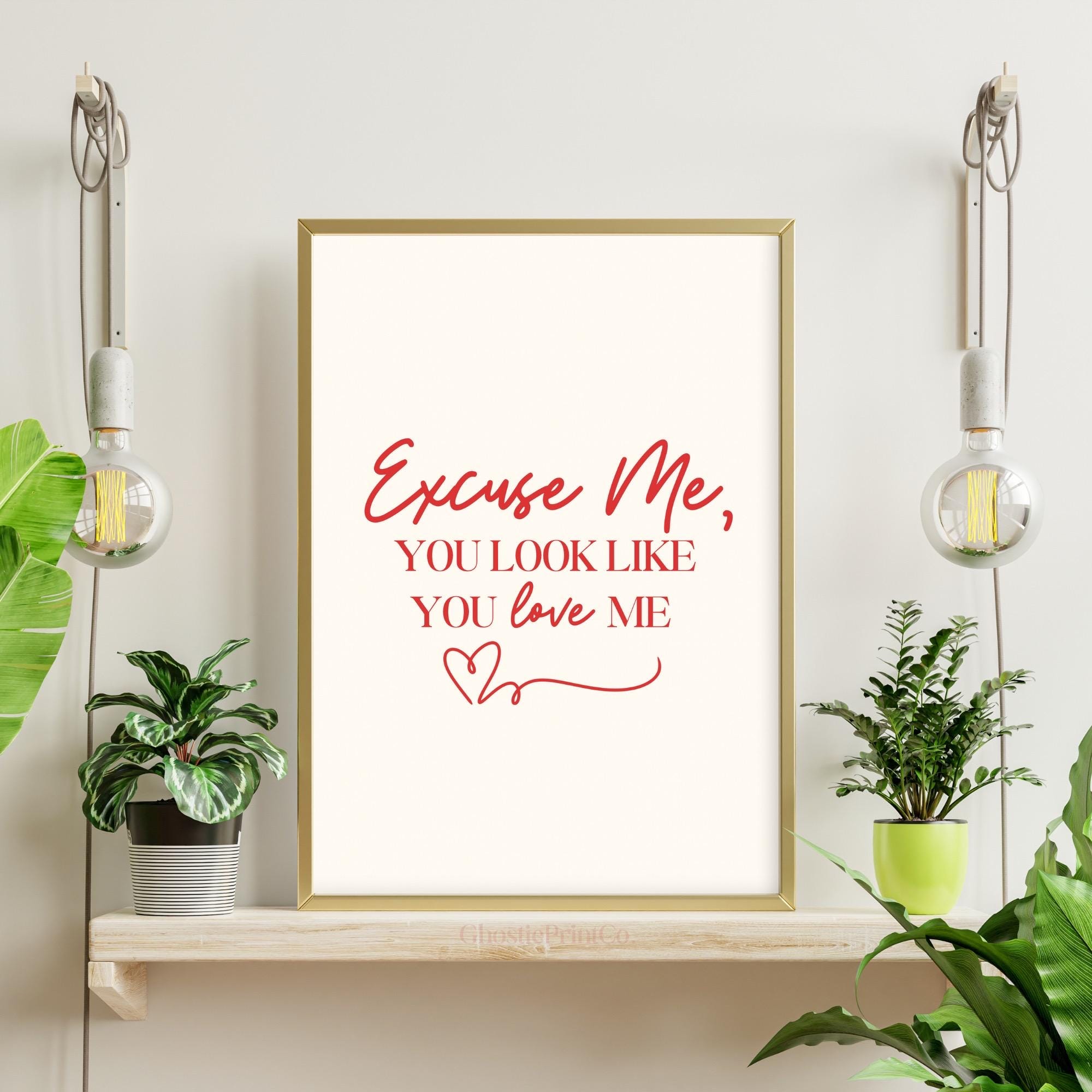 Excuse Me You Look Like You Love Me Print, Printable Wall Art, Romantic ...