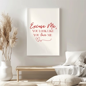 Excuse Me You Look Like You Love Me Print, Printable Wall Art, Romantic ...