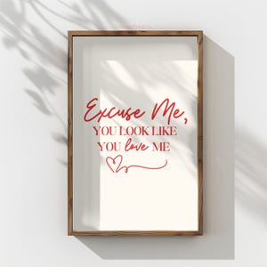 Excuse Me You Look Like You Love Me Print, Printable Wall Art, Romantic ...