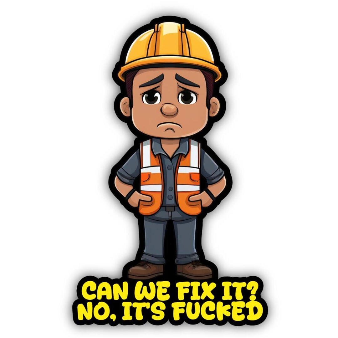 Can We Fix It? No, It's F**ked Vinyl Sticker Cut to Shape (adult Humor ...
