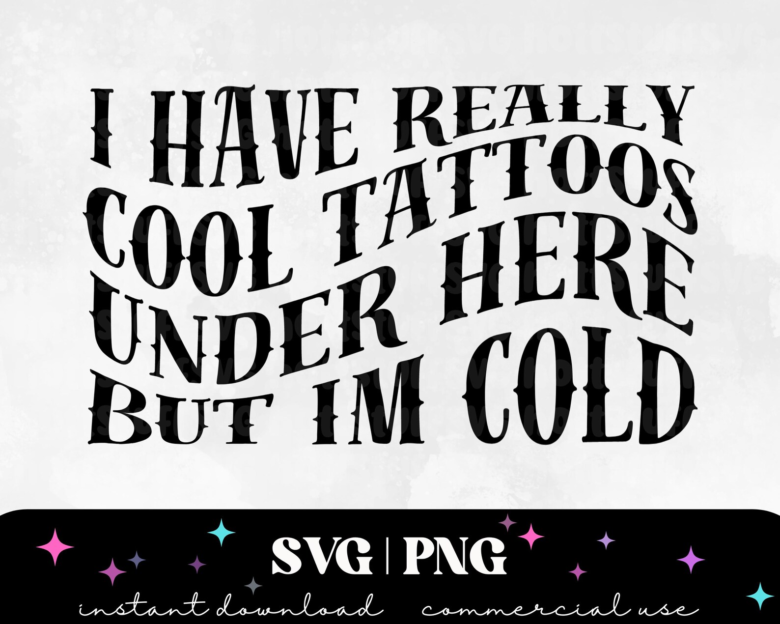 Funny Tattoo Sweatshirt SVG PNG, Cool Tattoos Under Here but I'm Cold ...