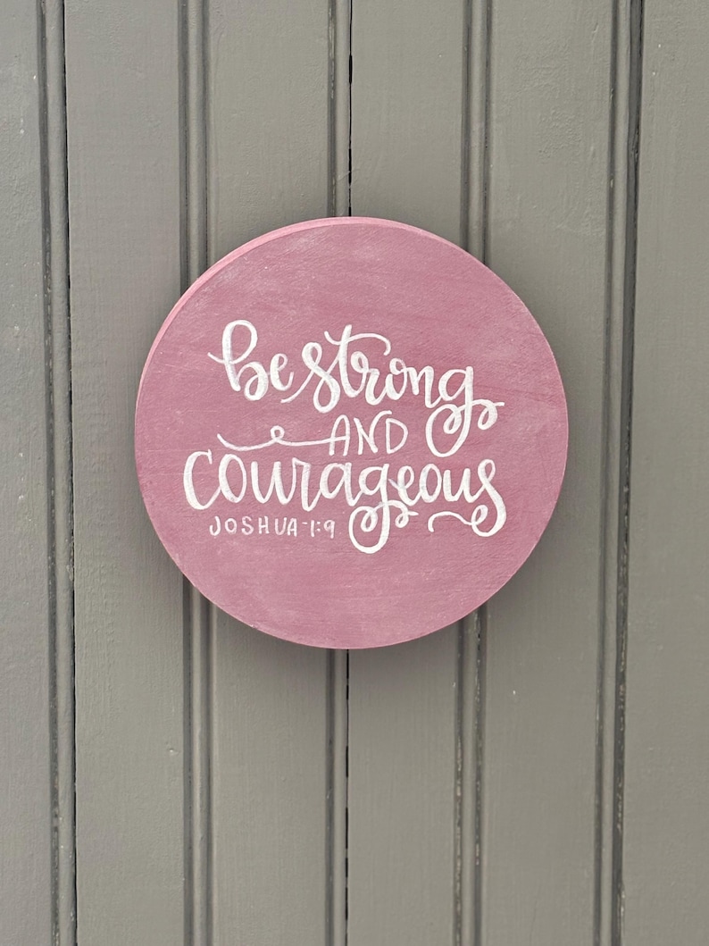 Be Strong and Courageous Joshua 1:9 Round Hanging Hand Lettered Sign ...