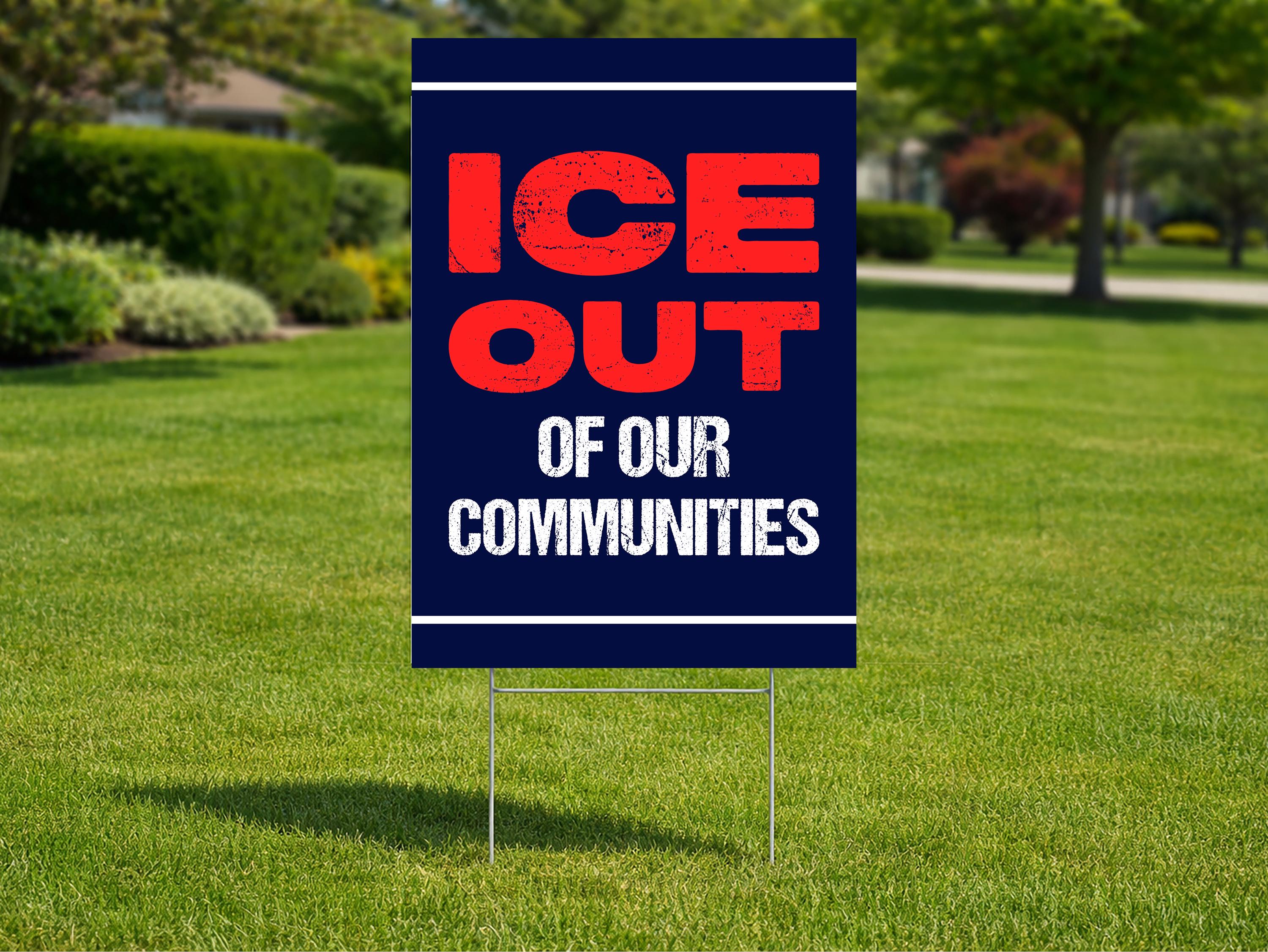 Ice Out of Our Communities Yard Sign, Anti Ice Yard Sign, Immigration ...