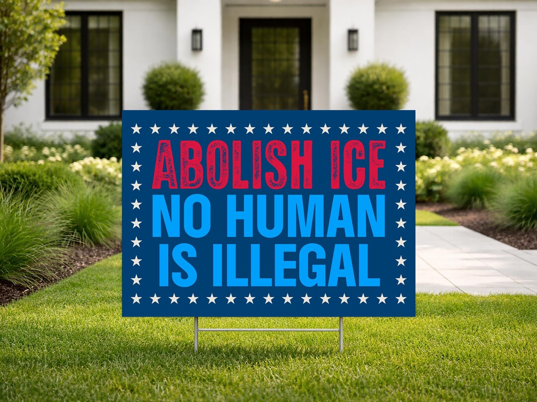 Abolish ICE Yard Sign, No Human is Illegal Sign, Immigration Justice ...