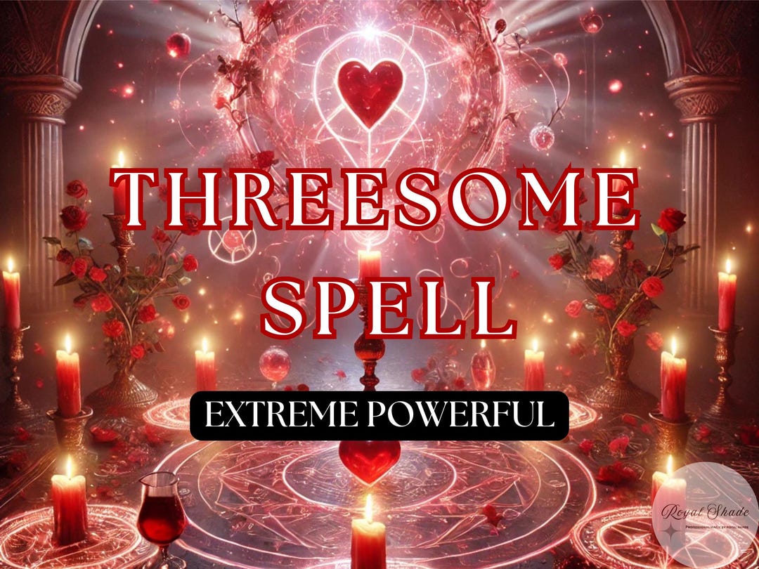 Very Powerful Threesome Spell: Enhance Intimacy and Explore Desires ...