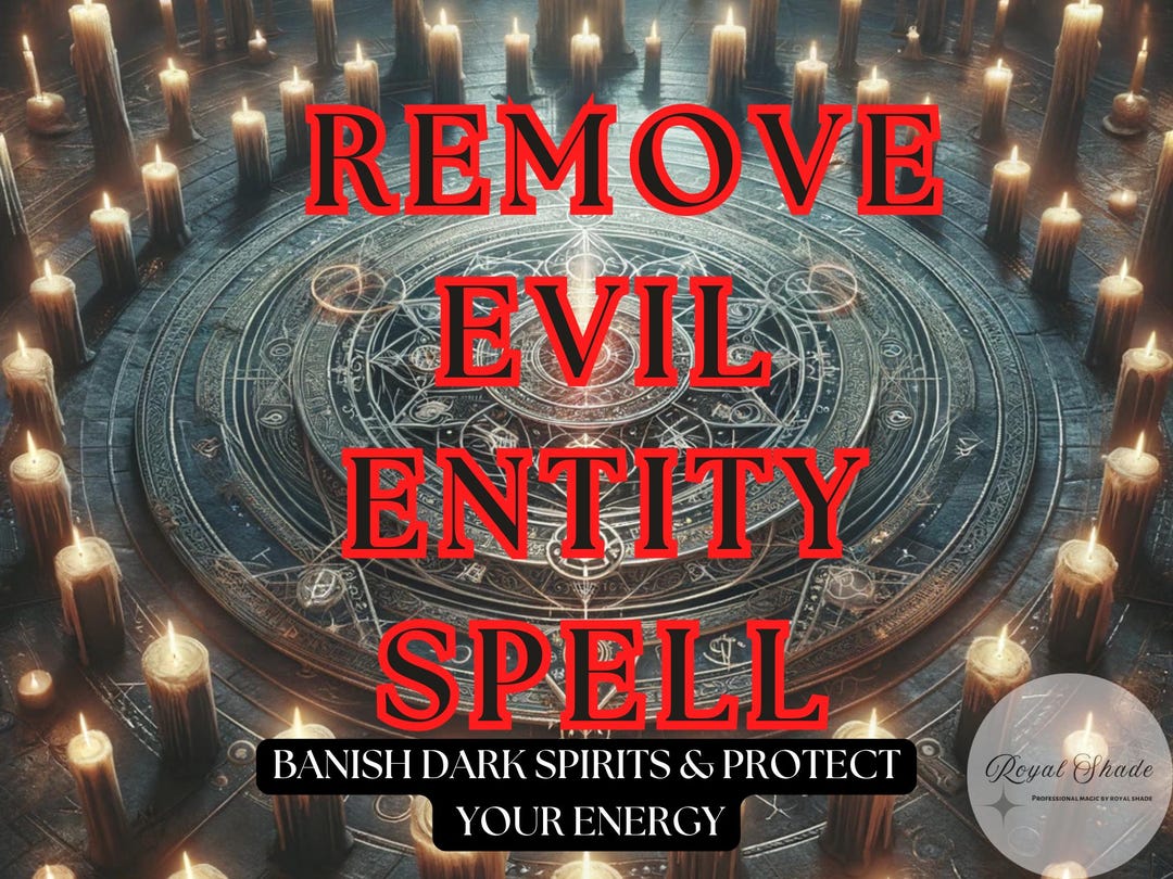 Remove Evil Entity Spell – Banish Dark Spirits & Spiritual Attachments, Cleanse Negative Energy ...