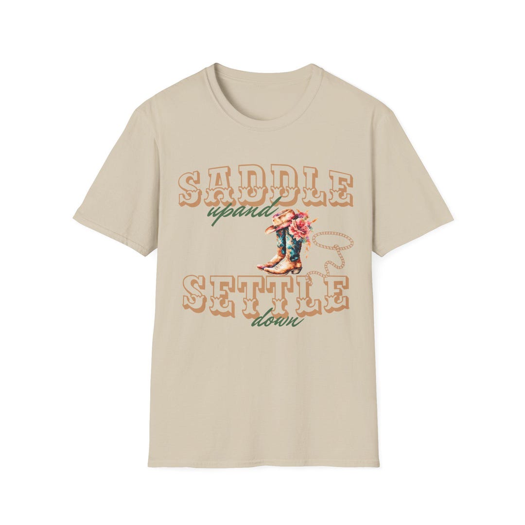 Saddle up & Settle Down T-shirt, Country Style Tee, Western Graphic ...