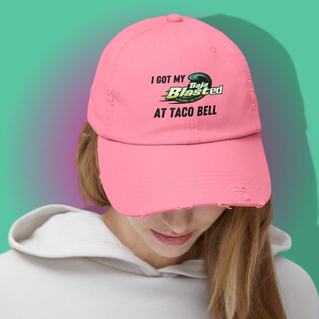 I Got My Baja Blasted at Taco Bell Distressed Dad Cap Funny Gift for ...