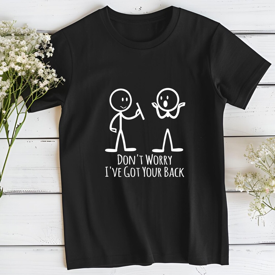 I Got Your Back Stick Figure Friendship Novelty Sarcasm Teens Funny T ...
