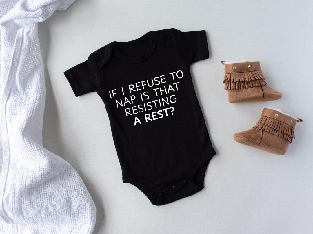 If I Refuse to Nap is That Resisting a Rest SVG/PNG – Funny Baby Onesie ...