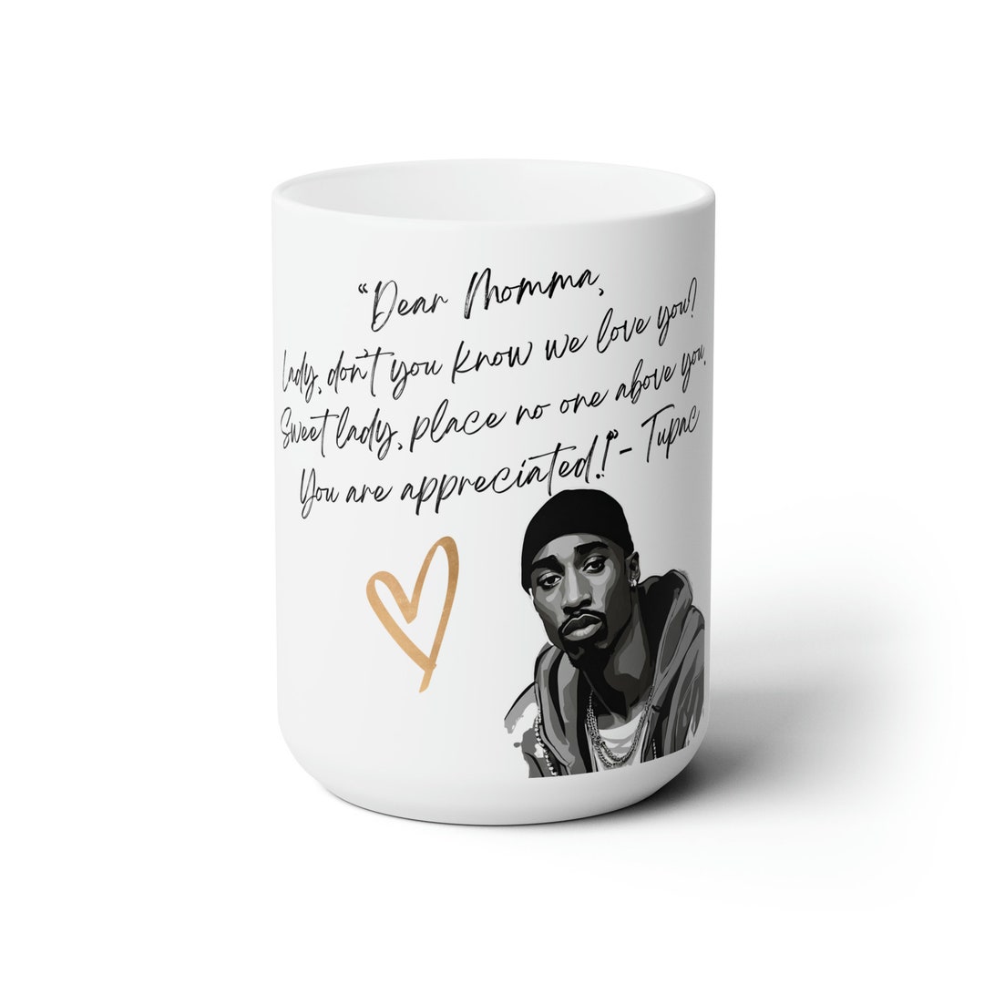 Tupac, Dear Momma, Hip-hop Ceramic Mug 15oz - Etsy