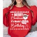 Merry Christmas Its My 40th Birthday Festive Birthmas 40 Gifts for Men ...