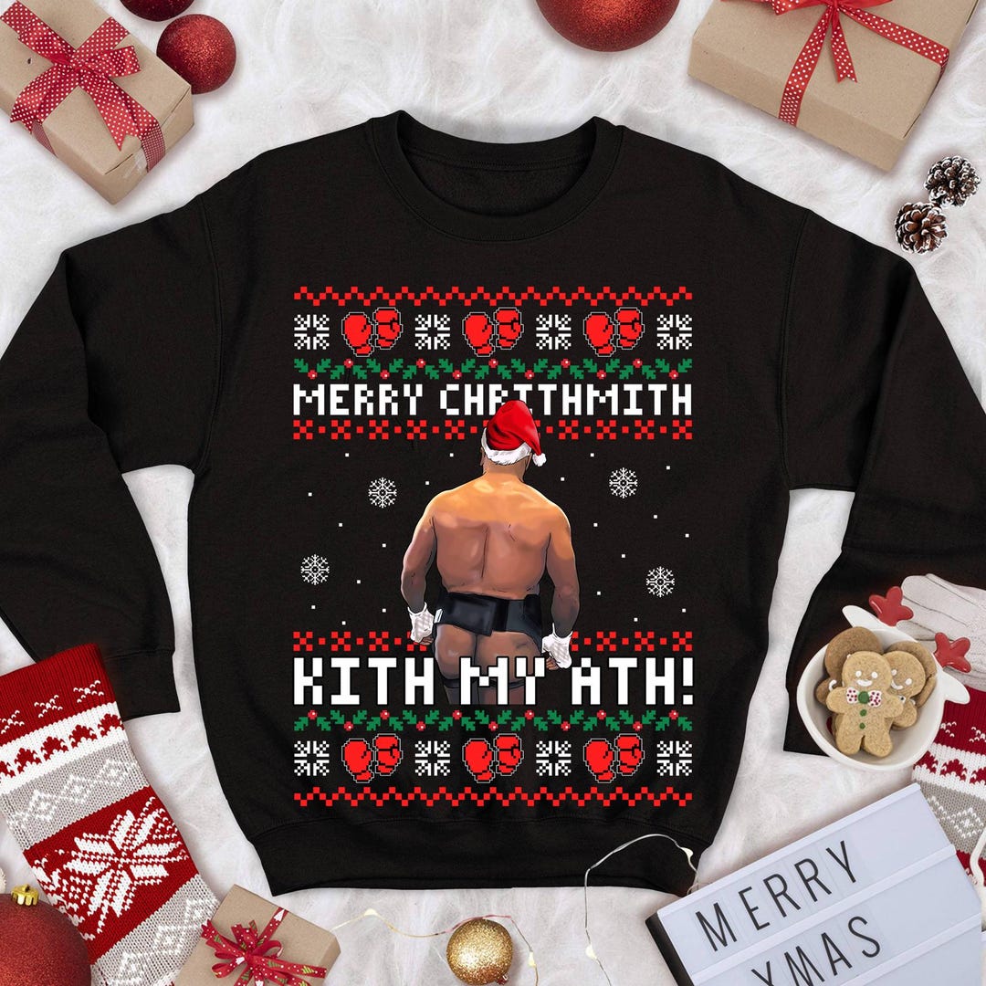 Merry Chrithmith Kith My Ath Sweatshirt, Mike Tyson Butt Viral Kiss My ...
