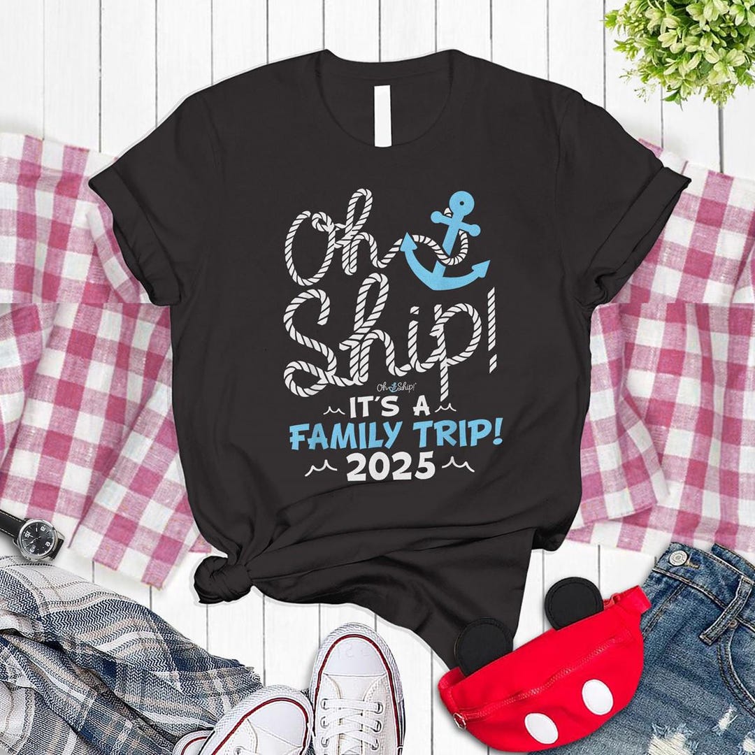 Oh Ship It's A Family Trip 2025 Shirts, Family Cruise Shirts, Aww Ship ...