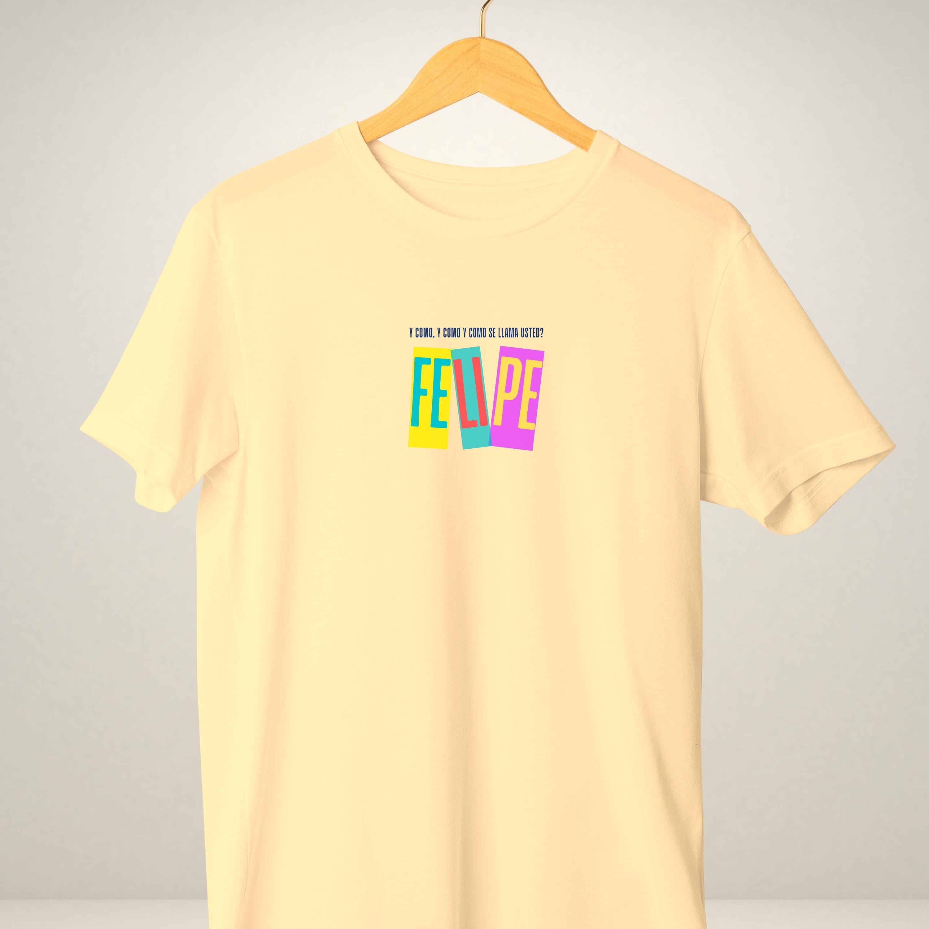 Camiseta Felipe Y Como Se Llama Usted FE LI PE. Camiseta Felipe Viral ...