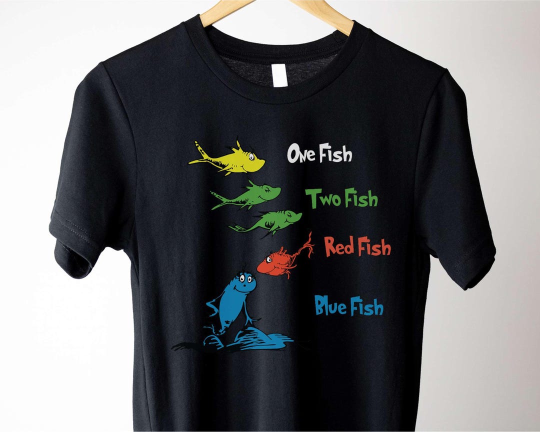 One Fish Two Fish Red Fish Blue Fish Shirt, Funny Dr Seuss Inspired T ...