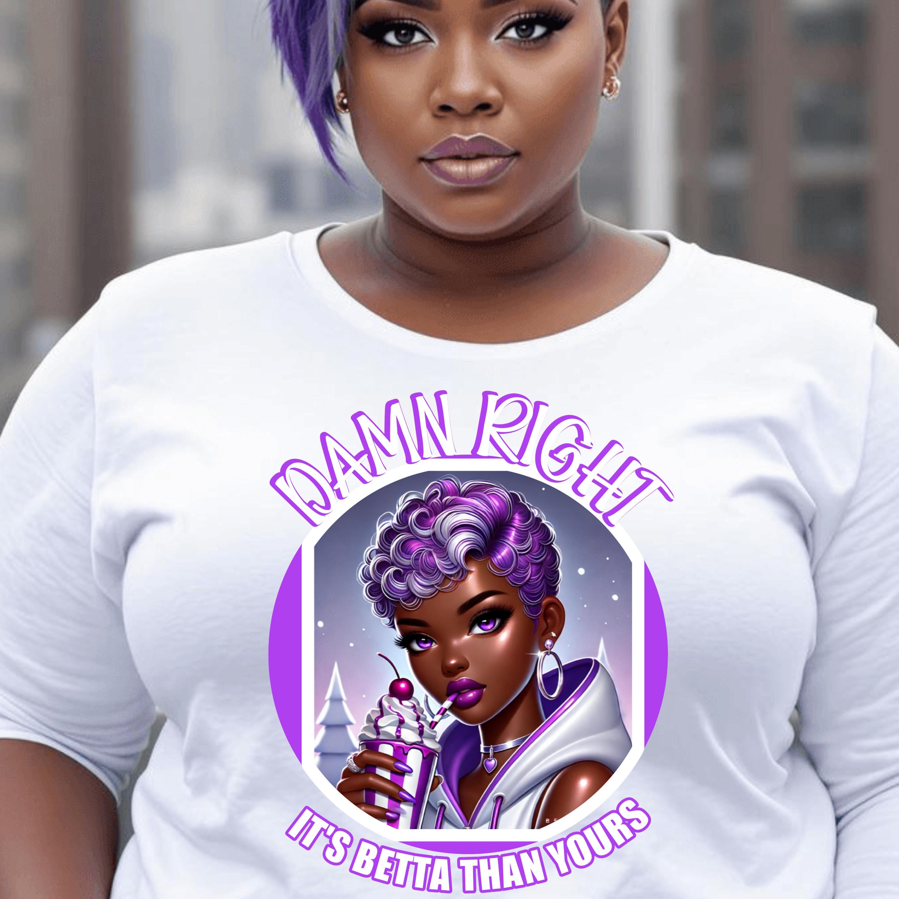 Damn Right It's Betta Than Yours PNG | DTF & Sublimation Design | T ...