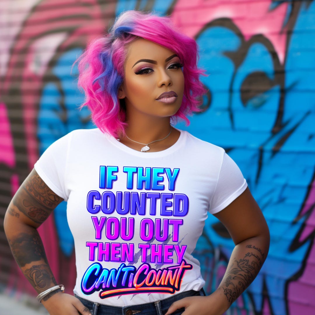 Counted Out Then They Can’t Count PNG | Motivational Sublimation Design ...
