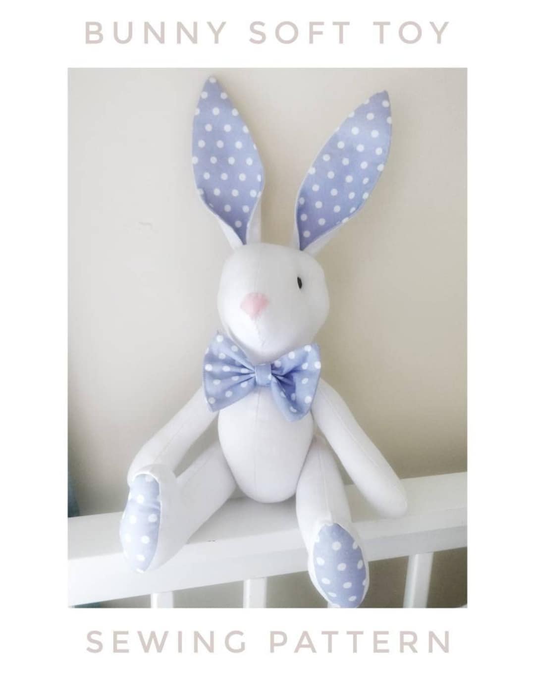 PDF Bunny Soft Toy Sewing Pattern Plushie Rabbit Tutorial Instructions ...