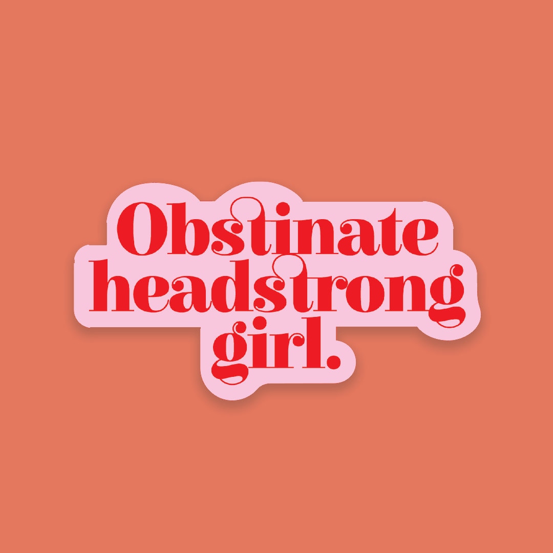 Obstinate Headstrong Girl Sticker – Pride and Prejudice Inspired ...