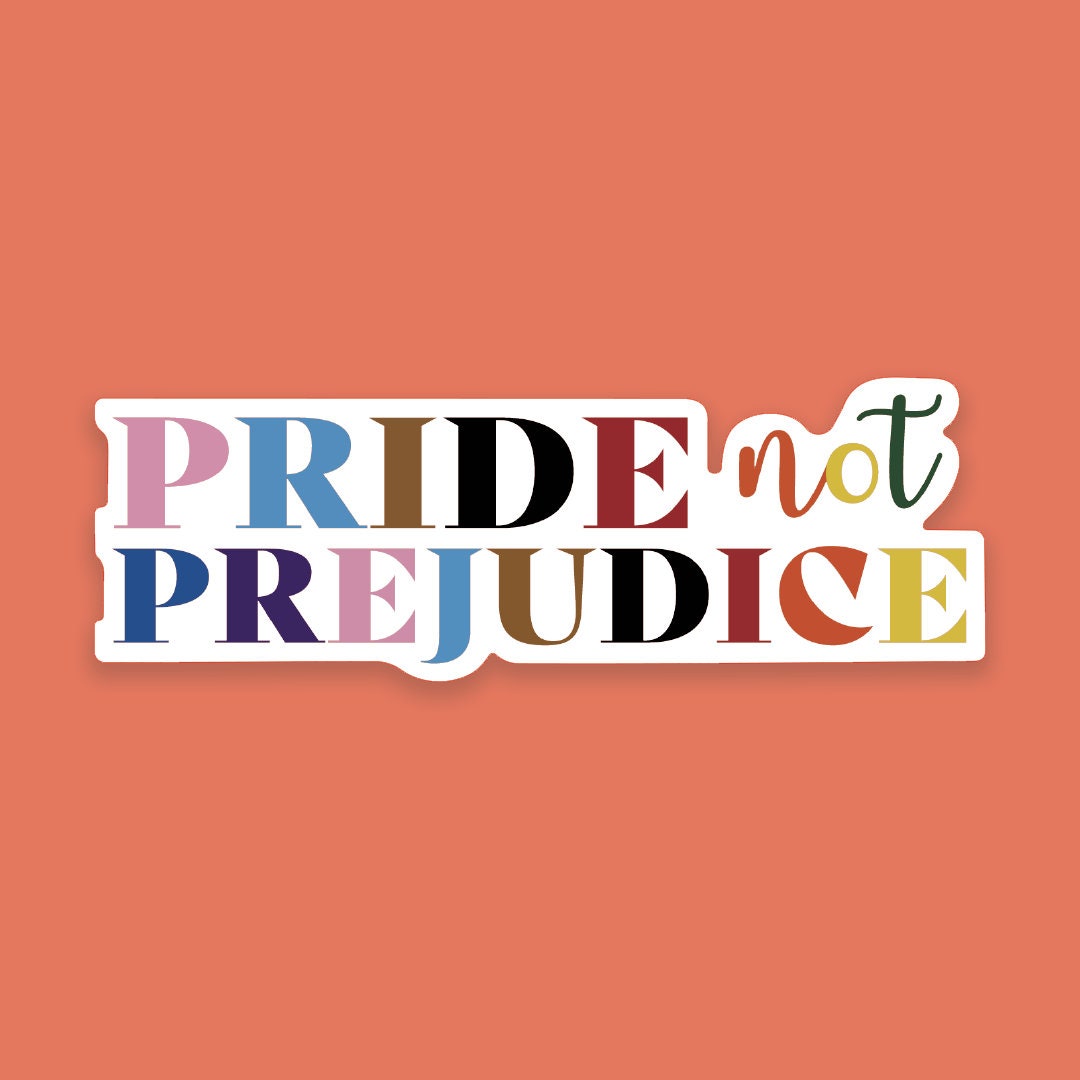Pride Not Prejudice - Large Sticker - LGBTQIA - Etsy