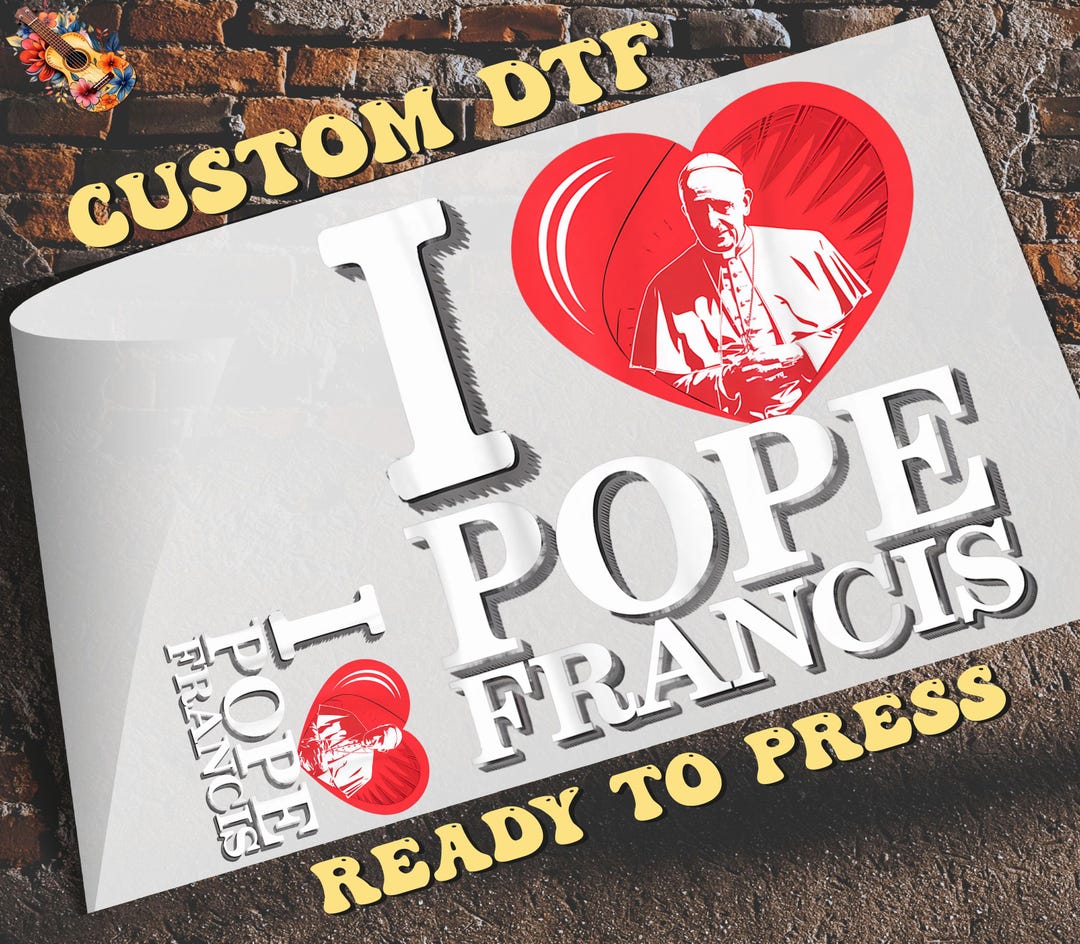 I Heart Love Pope Francis Dtf, Transfer Ready to Press, Heat Transfer ...