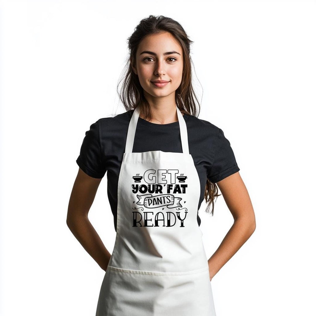 Apron Get Your Fat Pants Ready | Funny Cooking Gift for Chefs & Home ...