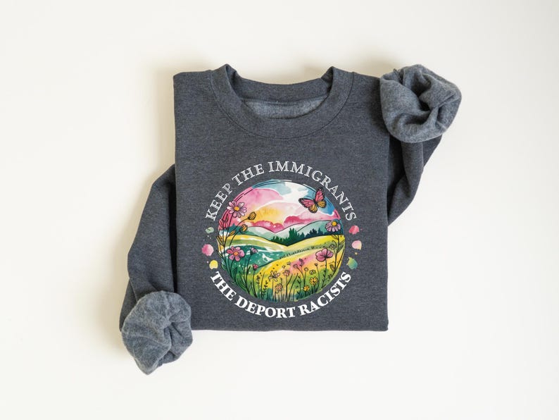 Keep the Immigrants Deport the Racists Sweatshirt, Antiracist Tshirt, Pro Immigrant Top ...