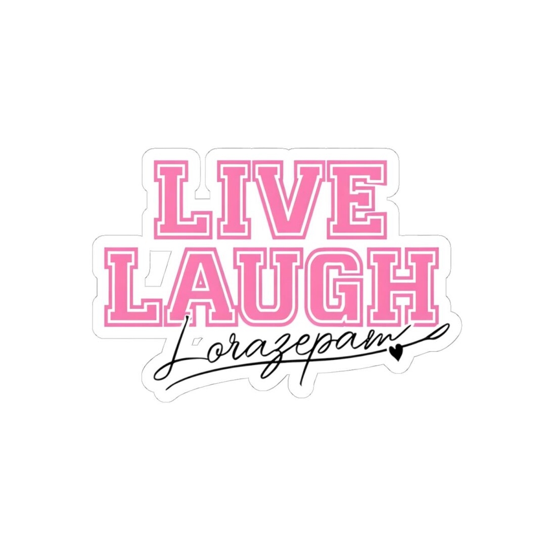 LIVE LAUGH LORAZEPAM Stickers | Perfect for Laptops, Notebooks, Water ...