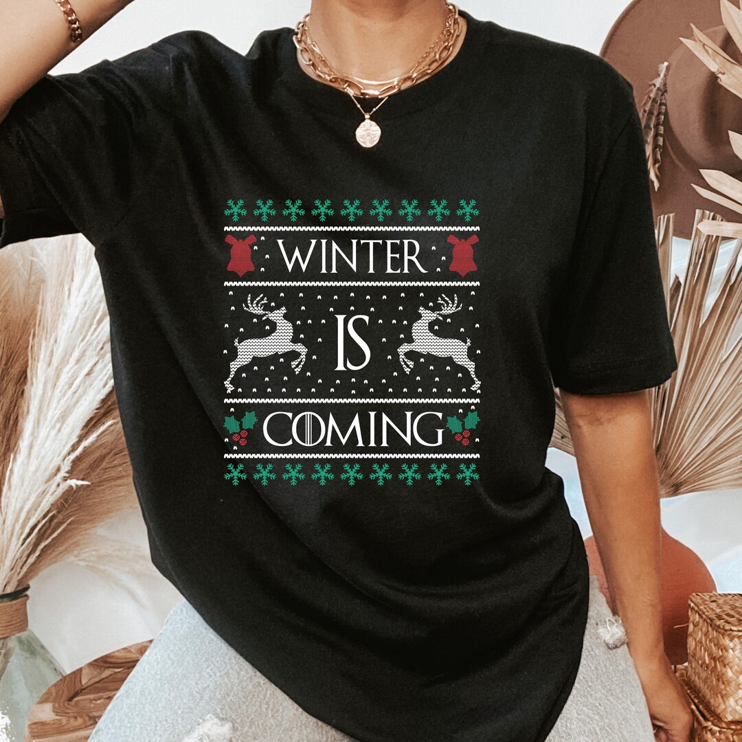 Winter is Coming Shirt, Ugly Christmas Shirt, Winter Gift, Snow Shirt ...