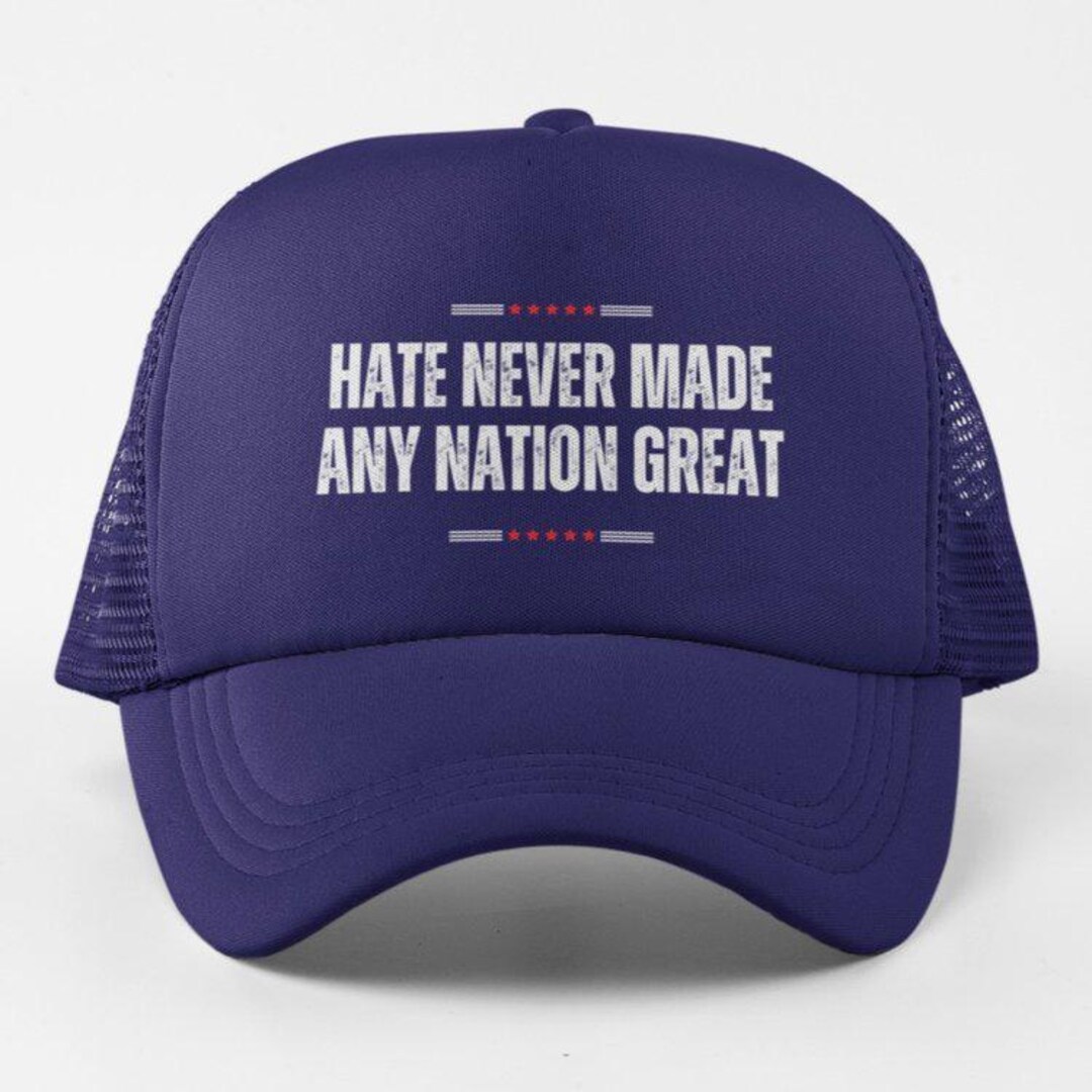 Stand Out: Hate Never Made Any Nation Great Cap - Embrace Unity - Etsy
