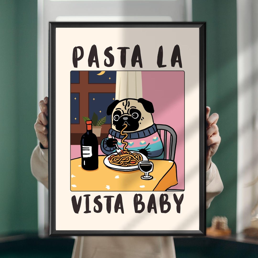 Pasta La Vista Baby Pug Poster: Funny Italian Kitchen Print - Etsy
