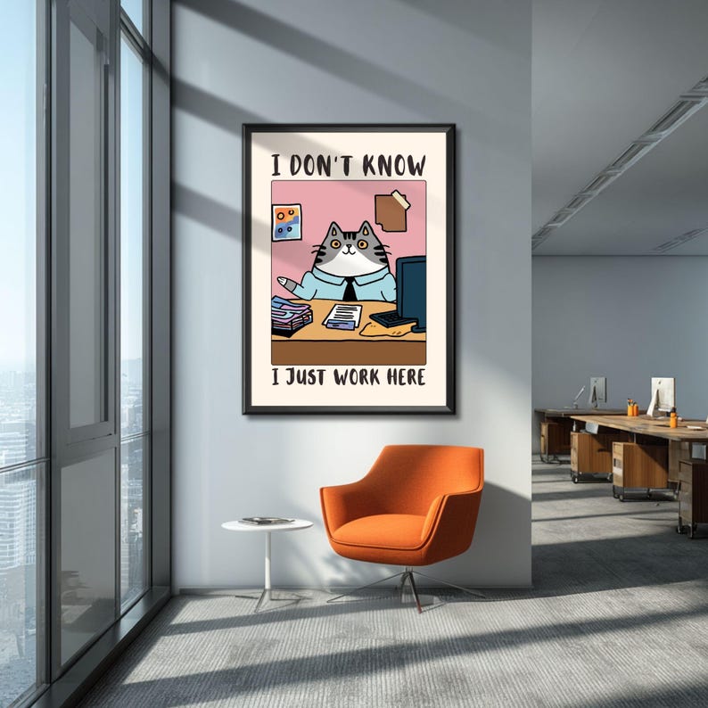 Funny Cat Office Poster: I Don't Know, I Just Work Here - Workplace ...