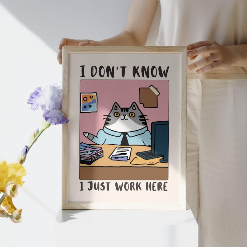 Funny Cat Office Poster: I Don't Know, I Just Work Here - Workplace ...